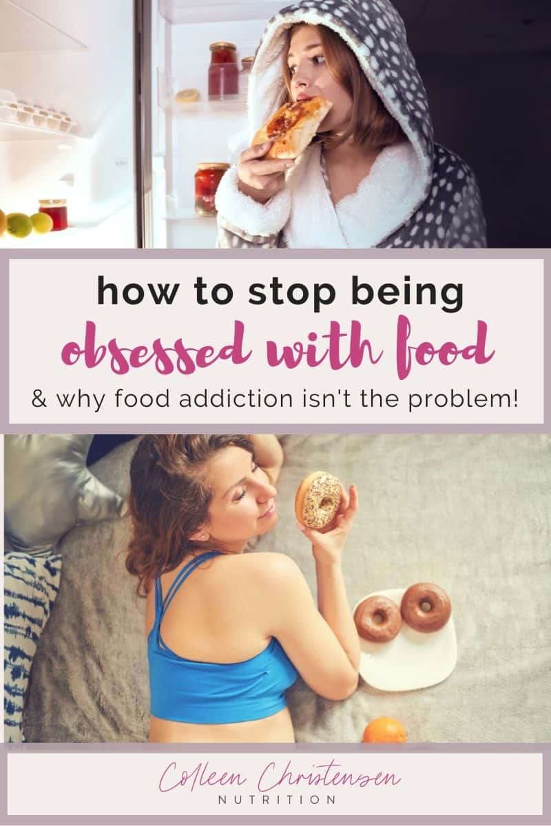 The Real Reason You’re Obsessed With Food [& How To Stop!] - Colleen ...