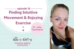 Finding Intuitive Movement & Enjoying Exercise [feat. Julia Townsend ...